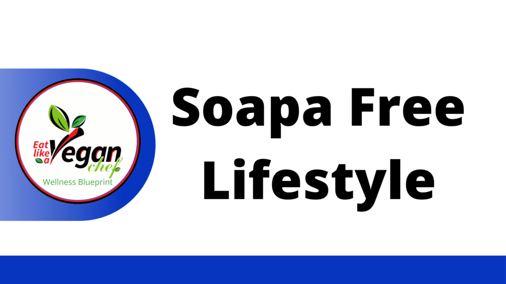 A SOAPA Free Lifestyle - Eat Like a Vegan Chef